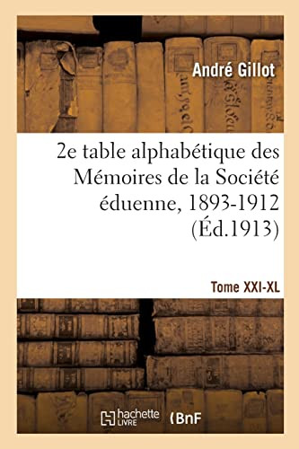 2e table alphabétique des Mémoires de la Société éduenne, 1893-1912 ...