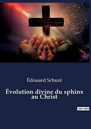 Évolution divine du sphinx au Christ (French Edition) - Édouard Schuré ...