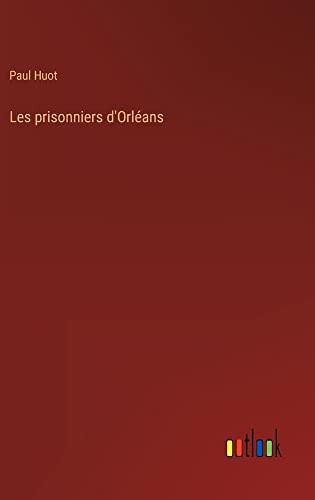 Les prisonniers d'Orléans (French Edition) - Paul Huot - 9783368223915 ...