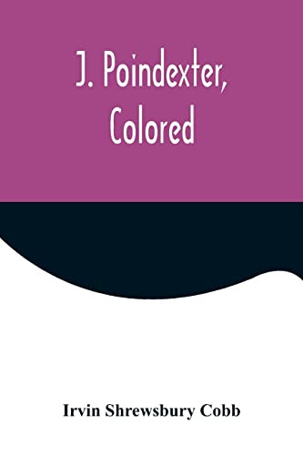 J. Poindexter, Colored - Irvin Shrewsbury Cobb - 9789356571600 ...