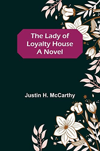 The Lady of Loyalty House - Justin H. Mccarthy - 9789356575332 ...