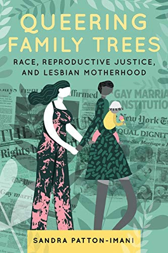 Queering Family Trees: Race, Reproductive Justice, and Lesbian ...