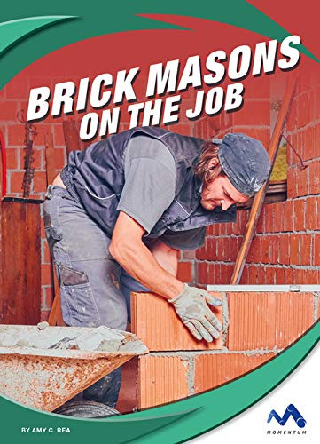 Brick Masons on the Job (Exploring Trade Jobs) - Amy C. Rea ...