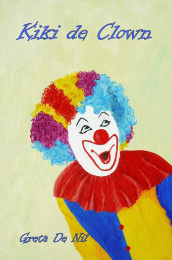 Kiki De Clown (Dutch Edition) - Greta De Nil - 9780244607418 ...