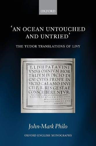 An Ocean Untouched and Untried: The Tudor Translations of Livy (Oxford ...