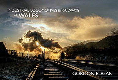Industrial Locomotives & Railways of Wales - Gordon Edgar ...