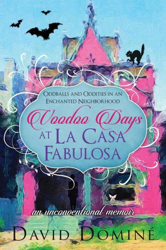Voodoo Days At La Casa Fabulosa: An Unconventional Memoir - David ...