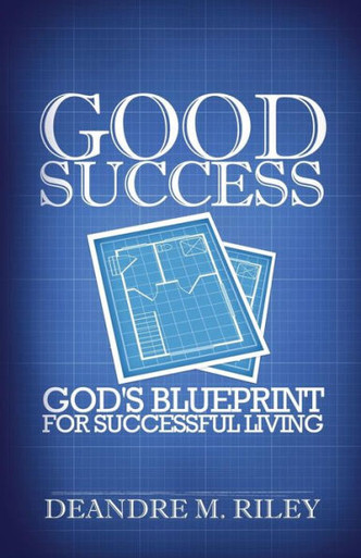 Good Success: God'S Blueprint For Successful Living - DeAndre Riley ...