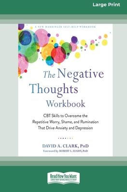 The Negative Thoughts Workbook: Cbt Skills To Overcome The Repetitive ...