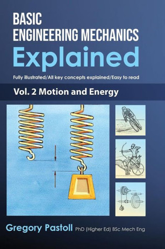 Basic Engineering Mechanics Explained, Volume 2: Motion And Energy ...