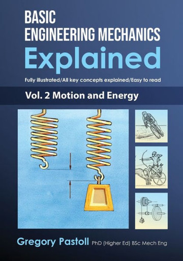 Basic Engineering Mechanics Explained, Volume 2: Motion And Energy ...