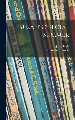 Susan'S Special Summer - Joyce Boyle, Kathleen Illus Voute ...