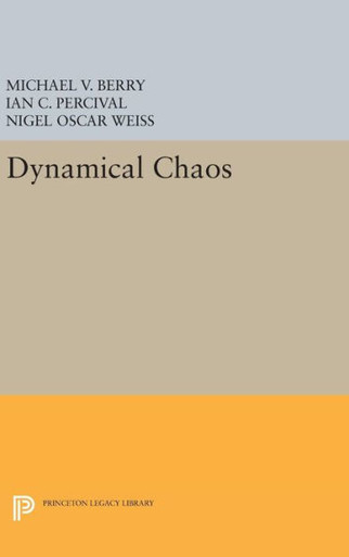 Dynamical Chaos (Princeton Legacy Library, 988) - Michael V. Berry, Ian ...