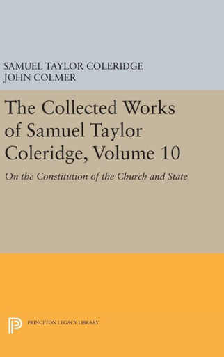 The Collected Works Of Samuel Taylor Coleridge, Volume 10: On The ...