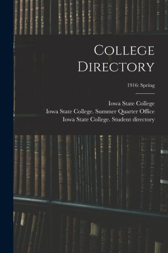 College Directory; 1916: spring - Iowa State College, Iowa State ...