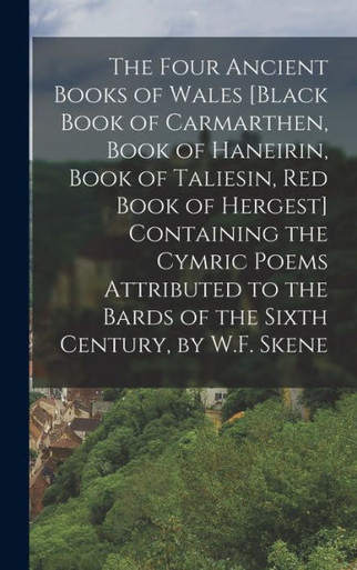 The Four Ancient Books of Wales [Black Book of Carmarthen, Book of ...