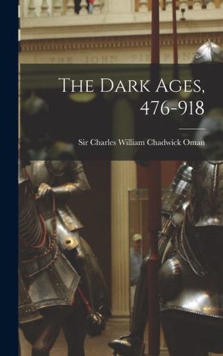 The Dark Ages, 476-918 - Charles William Chadwick Oman - 9781015488281 ...