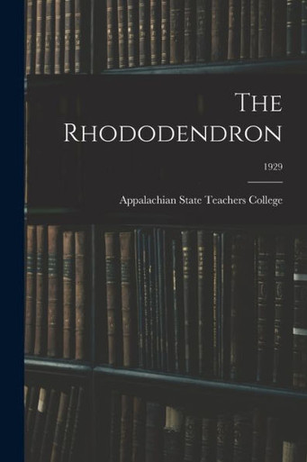 The Rhododendron; 1929 - Appalachian State Teachers College ...