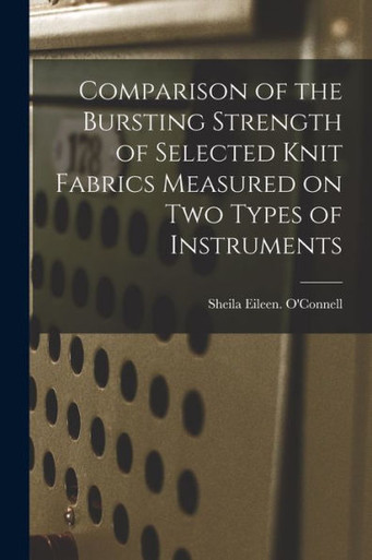 Comparison of the Bursting Strength of Selected Knit Fabrics Measured ...