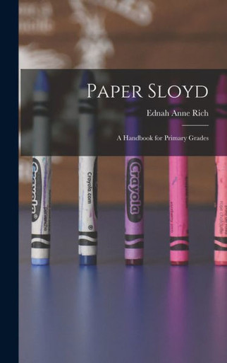 Paper Sloyd: A Handbook for Primary Grades - Ednah Anne Rich ...