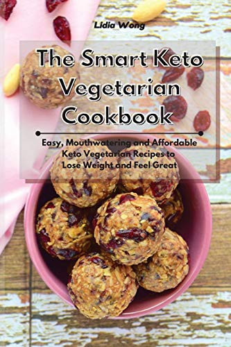 The Smart Keto Vegetarian Cookbook: Easy, Mouthwatering and Affordable ...