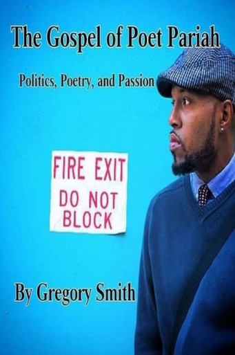 The Gospel Of Poet Pariah: Politics, Poetry, And Passion - Gregory Leon ...