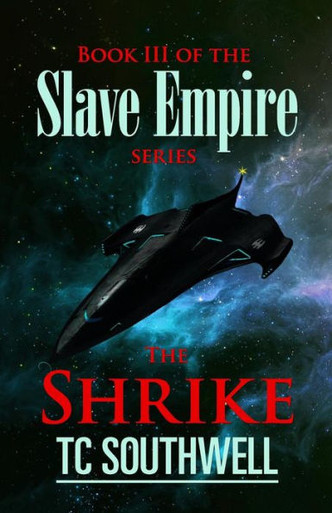 The Shrike: Book Iii Of The Slave Empire Series - T. C. Southwell ...