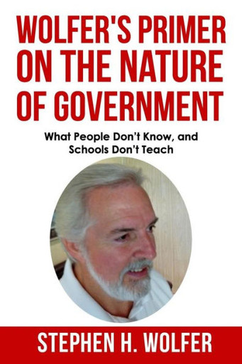 Wolfer'S Primer On The Nature Of Government: What People Don'T Know And ...