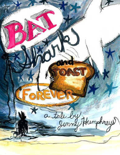 Bat, Shark, And Toast Forever - Jenny Humphreys - 9781512195538 ...