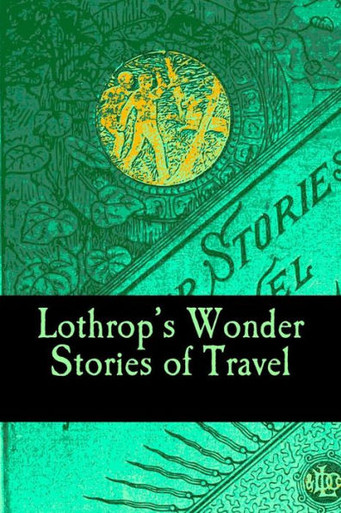 Lothrop'S Wonder Stories Of Travel - Eliot McCormick|Ernest Ingersoll ...