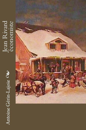 Jean Rivard Économiste (French Edition) - Antoine Grin-Lajoie ...
