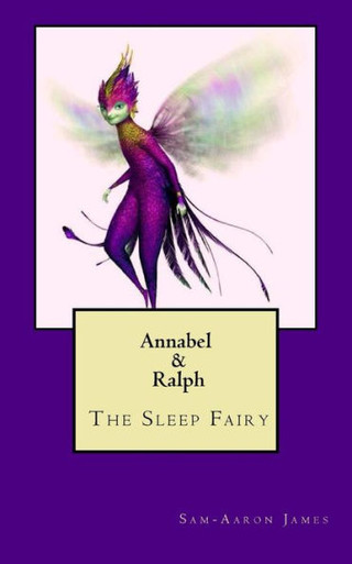 Annabel & Ralph: Meeting Ralph The Sleep Fairy - Sam-Aaron James ...