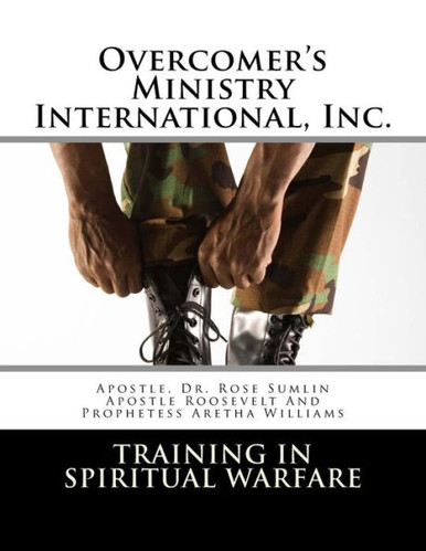 Overcomer'S Ministry International, Inc.: Training In Spiritual Warfare ...