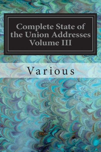 Complete State Of The Union Addresses Volume Iii: Benjamin Harrison ...