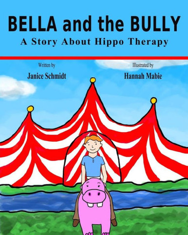 Bella And The Bully: A Story About Hippo Therapy - Janice Schmidt ...