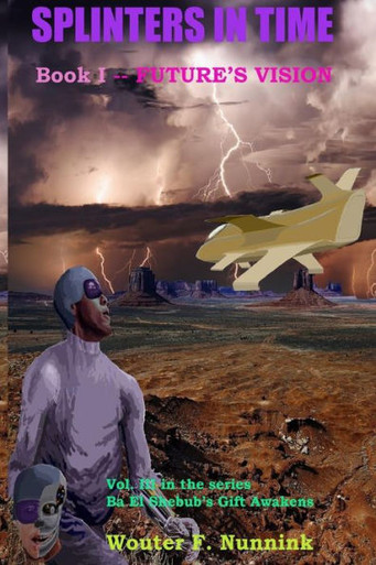 Splinters Intime.: Book I, Future's Vision (Ba El Shebub's Gift Awakens ...