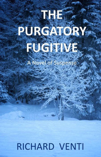 The Purgatory Fugitive: A Novel Of Suspense - Richard Venti ...