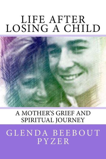 Life After Losing A Child: A Mother'S Grief And Spiritual Journey ...