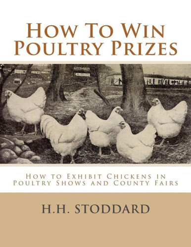 How To Win Poultry Prizes: How To Exhibit Chickens In Poultry Shows And ...