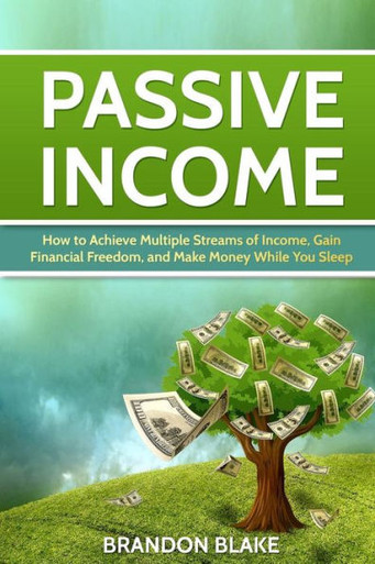 Passive Income: How To Achieve Multiple Streams Of Income, Gain ...