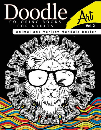 Doodle Coloring Books For Adults Art Vol.2: Animal And Variety Mandala ...