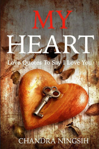 My Heart: Love Quotes To Say I Love You - Chandra Ningsih ...