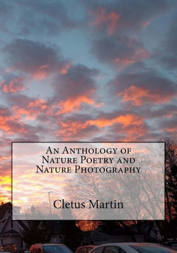 Cletus Poems: An Anthology Of Nature Poetry And Nature Photography ...