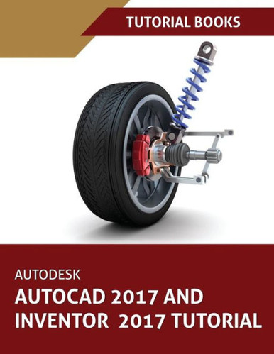Autodesk Autocad 2017 And Inventor 2017 Tutorial - Tutorial Books - 9781537012612- LibroWorld.com