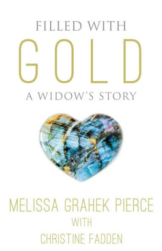 Filled With Gold: A Widow's Story - Melissa Pierce|Christine Fadden ...