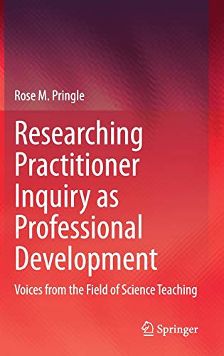 Researching Practitioner Inquiry as Professional Development: Voices ...