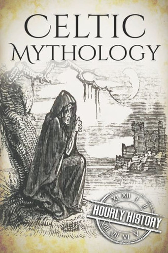 Celtic Mythology: A Concise Guide To The Gods, Sagas And Beliefs (Greek ...