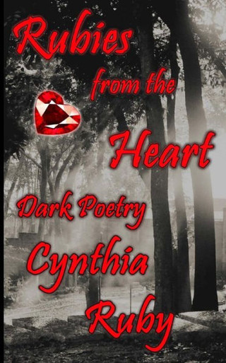 Rubies From The Heart: Dark Poetry - Cynthia Ruby, Metamorph Publishing ...