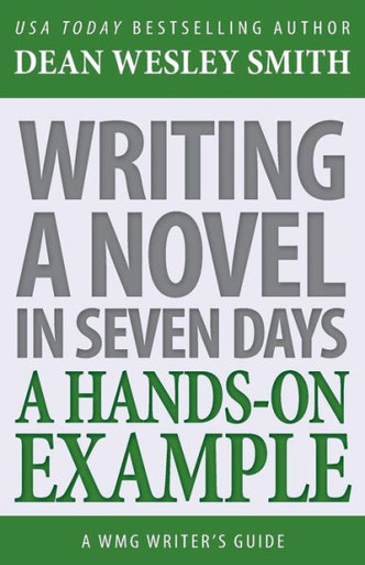 Writing A Novel In Seven Days: A Hands-On Example (Wmg Writer's Guides ...
