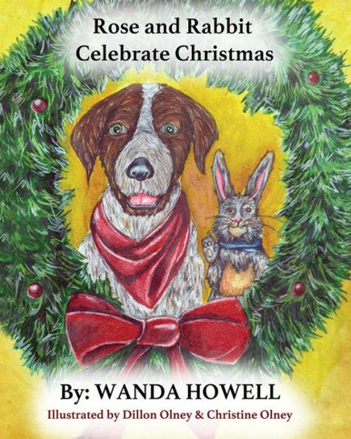 Rose And Rabbit Celebrate Christmas - Wanda Howell, Dillon And ...